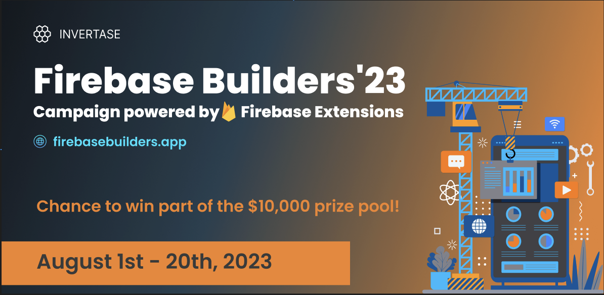 Firebase App Builders'23, Campaign powered by Firebase Extensions